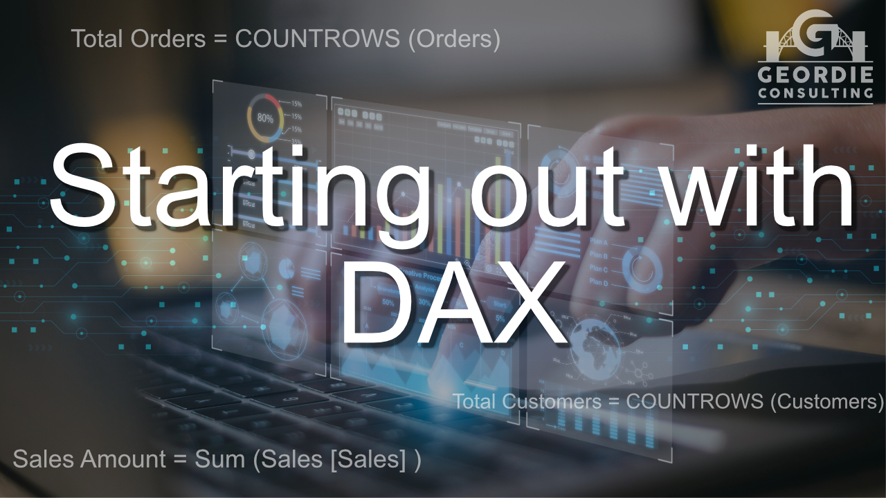 Starting out with DAX - Geordie Consulting