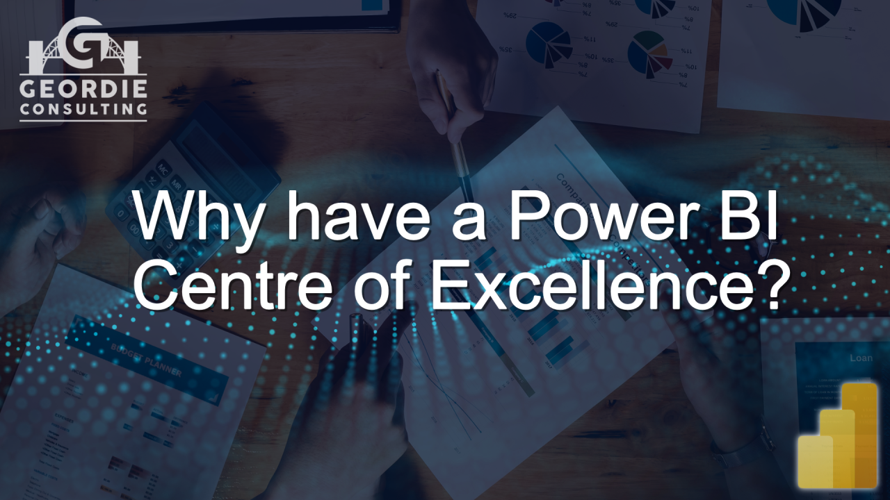 Why? What is all this Power BI nonsense about? - Geordie Consulting